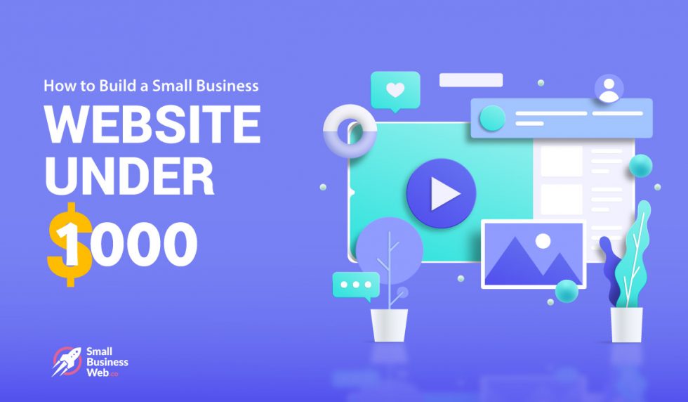 How to Build a Small Business Website Under $1000 in 2023 ...